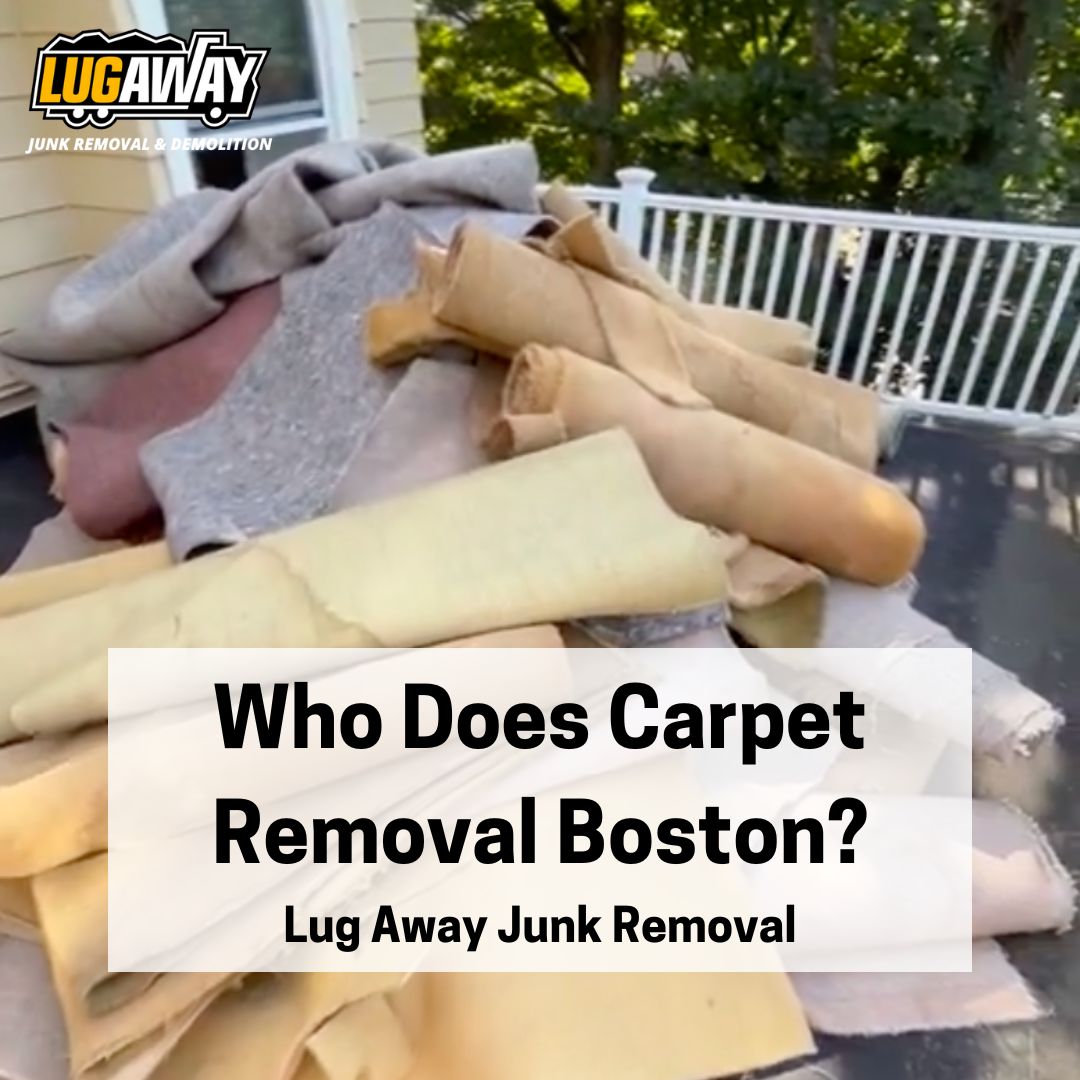 Who Does Carpet Removal in Boston? | Lug Away