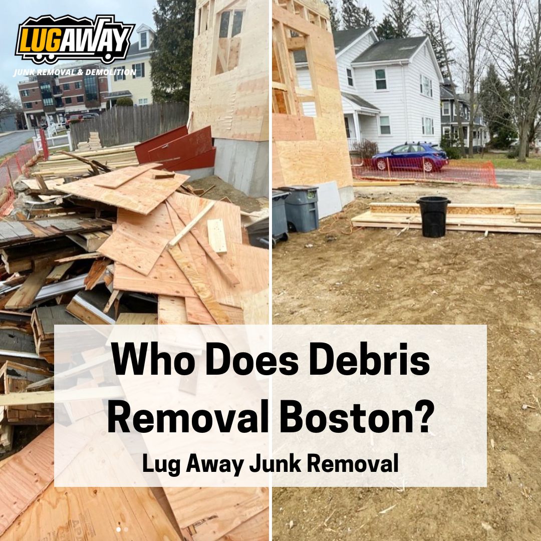 Who Does Debris Removal in Boston? | Lug Away