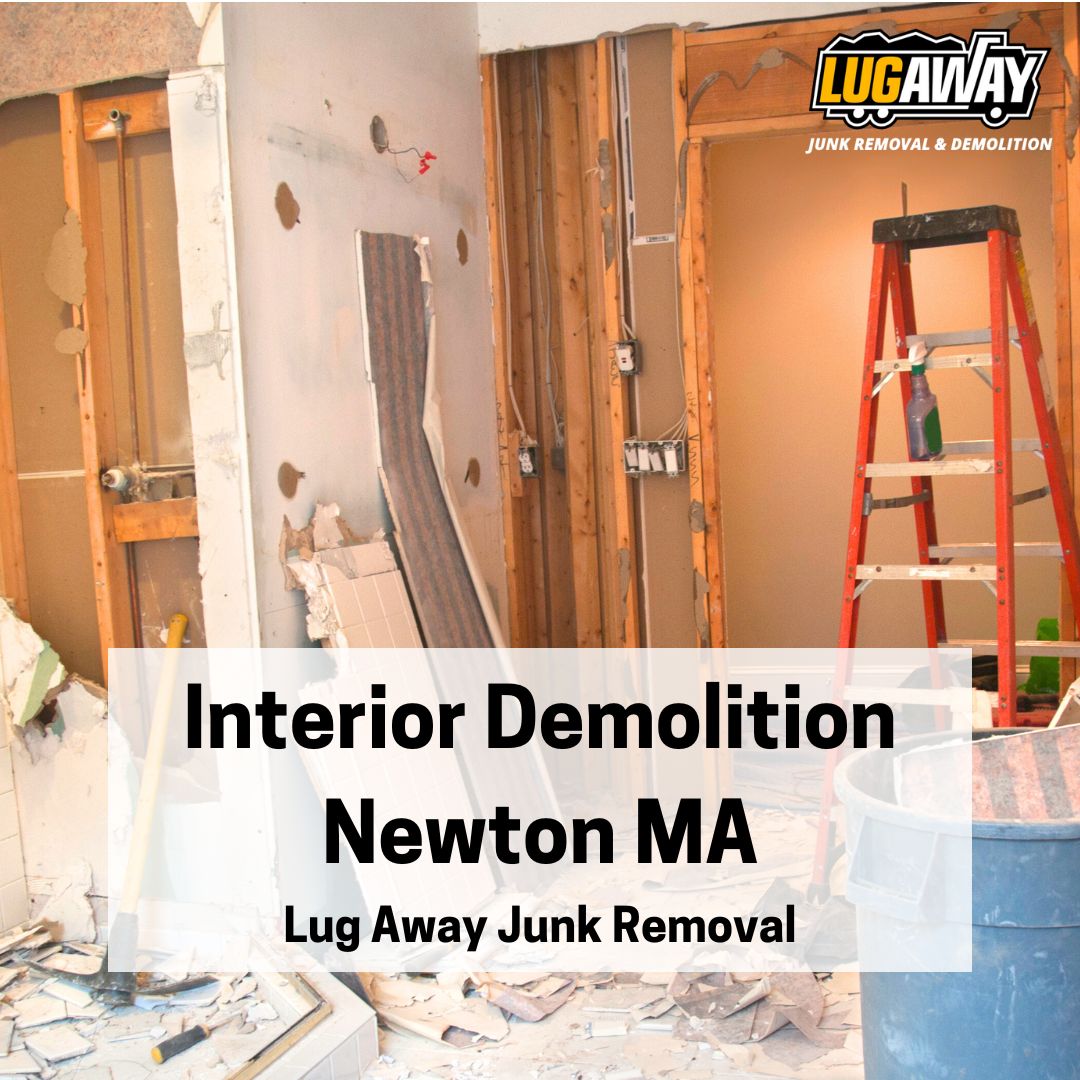 Interior Demolition Services in Newton MA | Lug Away